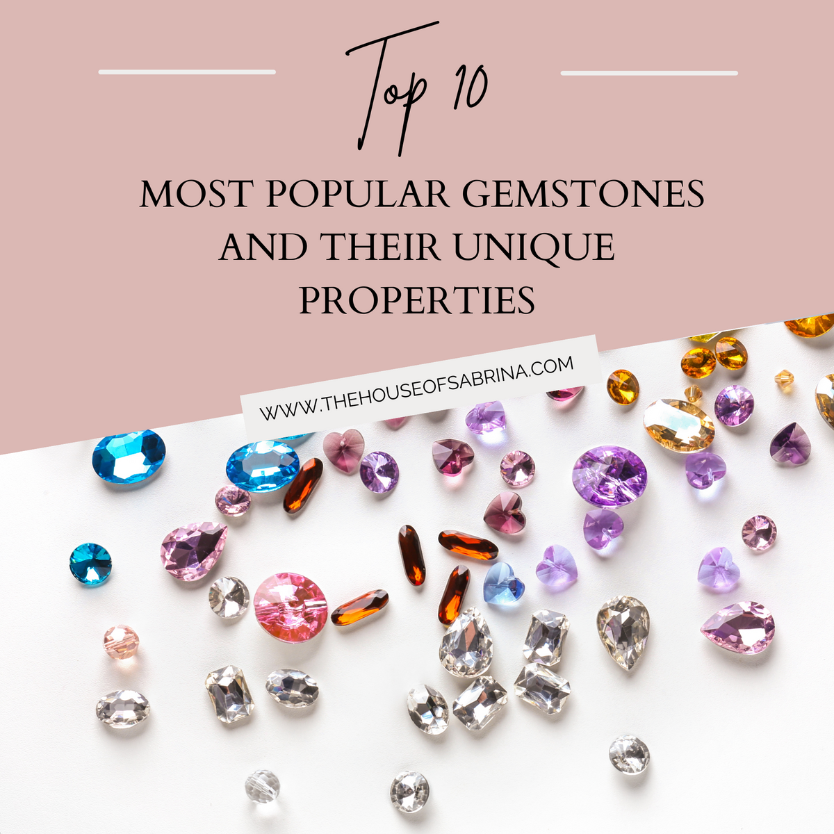 Top 10 Most Popular Gemstones and Their Unique Properties – House of ...
